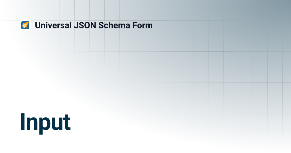 Input | Universal JSON Schema Form Input | Universal JSON Schema Form